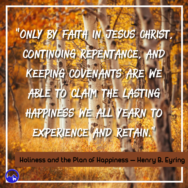 15 Quotes from Holiness and the Plan of Happiness by Henry B. Eyring ...