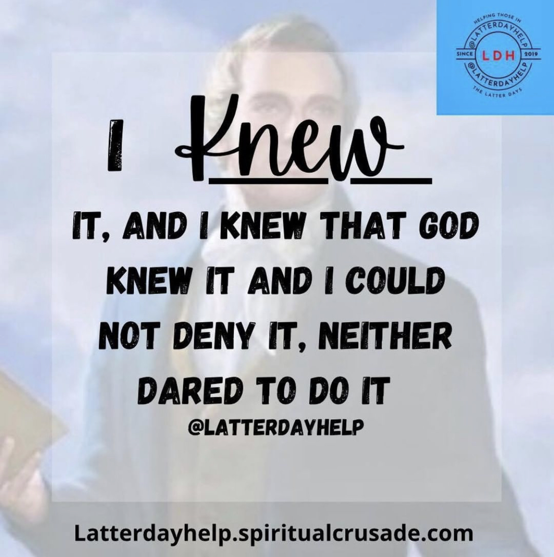 I Knew It And I Knew That God Knew It – Latterdayhelp Quotes ...