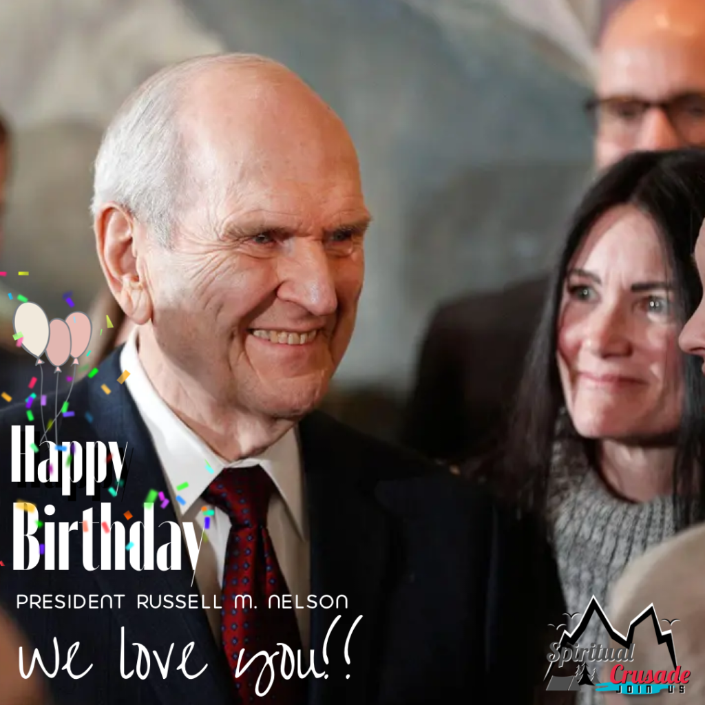 Happy Birthday President Russell M. Nelson | Spiritual Crusade